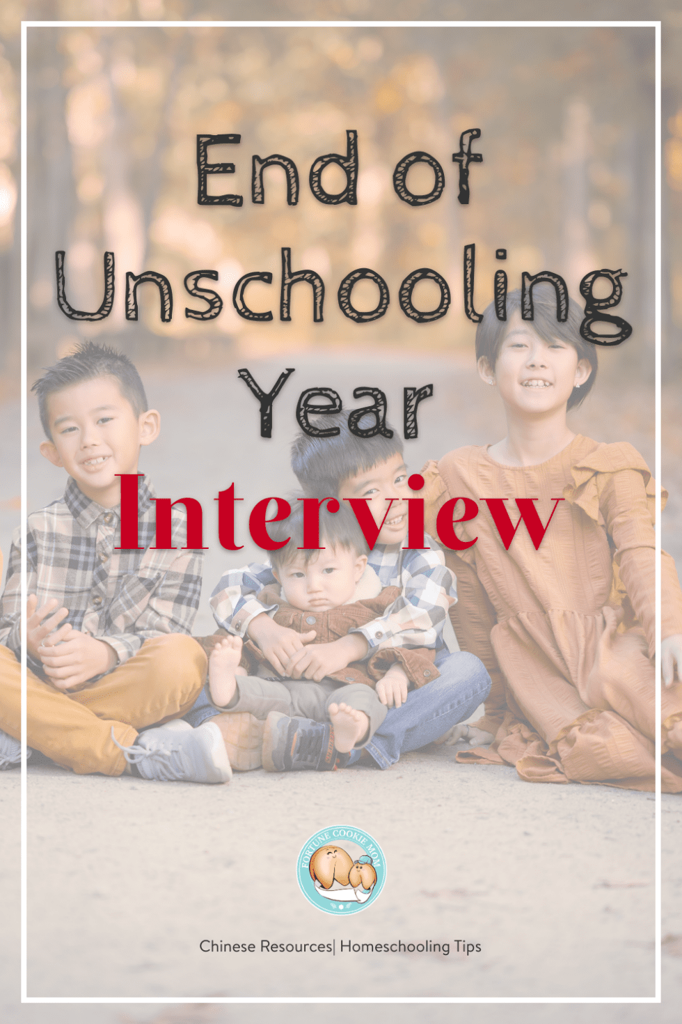 End of Unschooling Year Interview - Fortune Cookie Mom